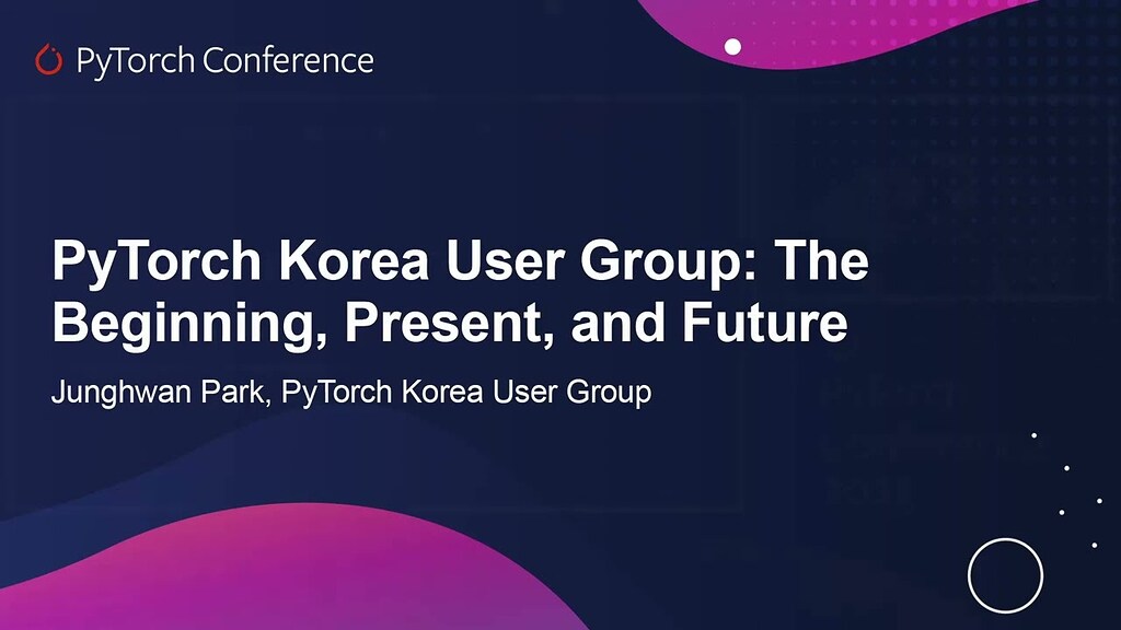 [발표영상] PyTorch Korea User Group: The Beginning, Present, and Future - Junghwan Park - 읽을거리&정보공유 ...