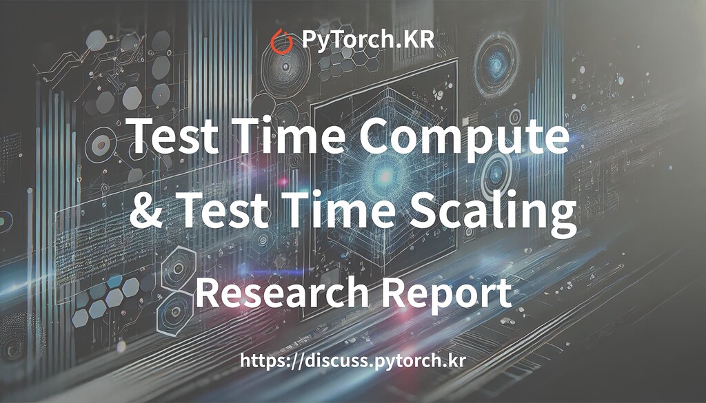[Deep Research] Test Time Compute 및 Test Time Scaling의 개념과 최신 연구 동향에 대한 ...